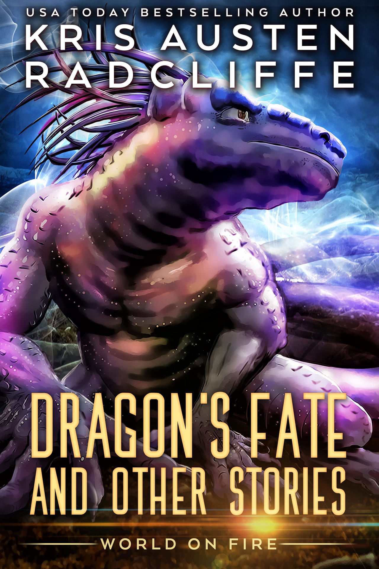 Dragon’s Fate and Other Stories: World on Fire Book 8 - Books by Kris ...